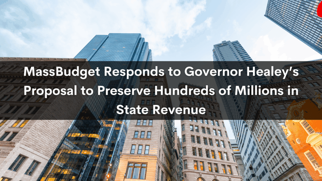 MassBudget Responds to Governor Healey’s Proposal to Preserve Hundreds ...